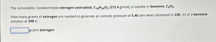 Solved The nonvolatile, nonelectrolyte estrogen (estradiol), | Chegg.com