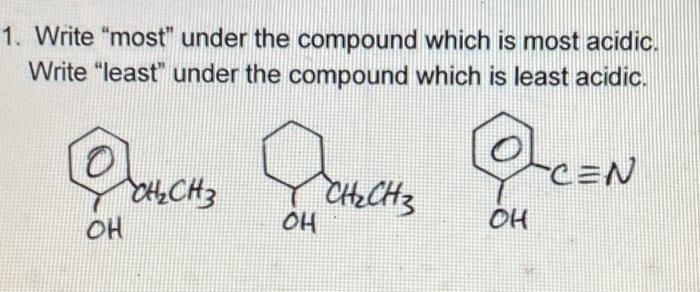 Solved 1. Write "most" under the compound which is most | Chegg.com