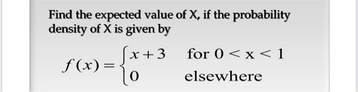 Solved Find the expected value of X, if the probability | Chegg.com