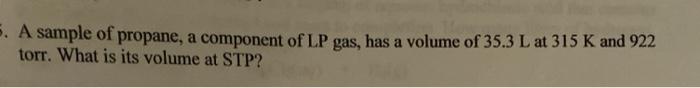 Solved 5. A sample of propane, a component of LP gas, has a | Chegg.com