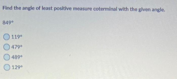 Solved Find the angle of least positive measure coterminal | Chegg.com