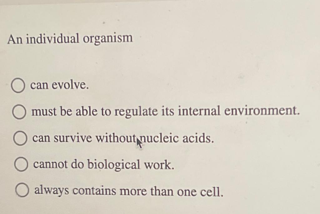Solved An individual organismcan evolve.must be able to | Chegg.com