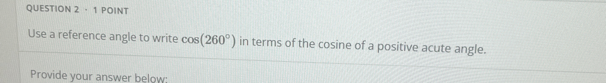 Solved QUESTION 2 - 1 ﻿POINTUse a reference angle to write | Chegg.com