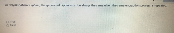 Solved In Polyalphabetic Ciphers, the generated cipher must | Chegg.com