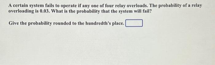 Solved A certain system fails to operate if any one of four | Chegg.com