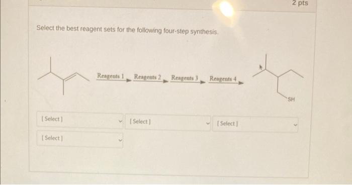 Solved 2 pts Select the best reagent sets for the following | Chegg.com