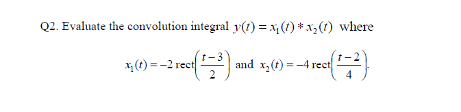 Solved Q2. ﻿Evaluate the convolution integral | Chegg.com
