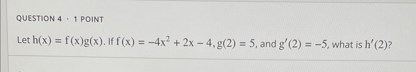 Solved QUESTION 4 * 1 POINTLet h(x)=f(x)g(x). If | Chegg.com Solved QUESTION 4 * 1 POINTLet h(x)=f(x)g(x). If | Chegg.com