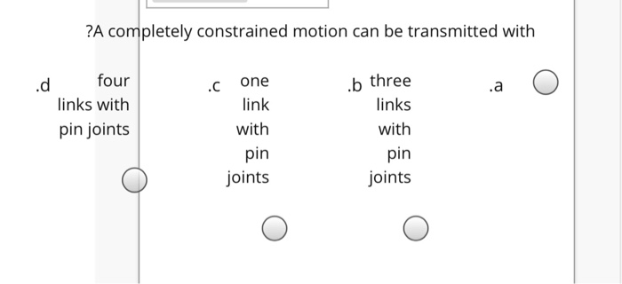 Solved ?A completely constrained motion can be transmitted | Chegg.com