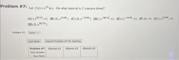 Solved roblem \#7: Let f(x)=x10lnx. On what interval is f | Chegg.com Solved roblem \#7: Let f(x)=x10lnx. On what interval is f | Chegg.com