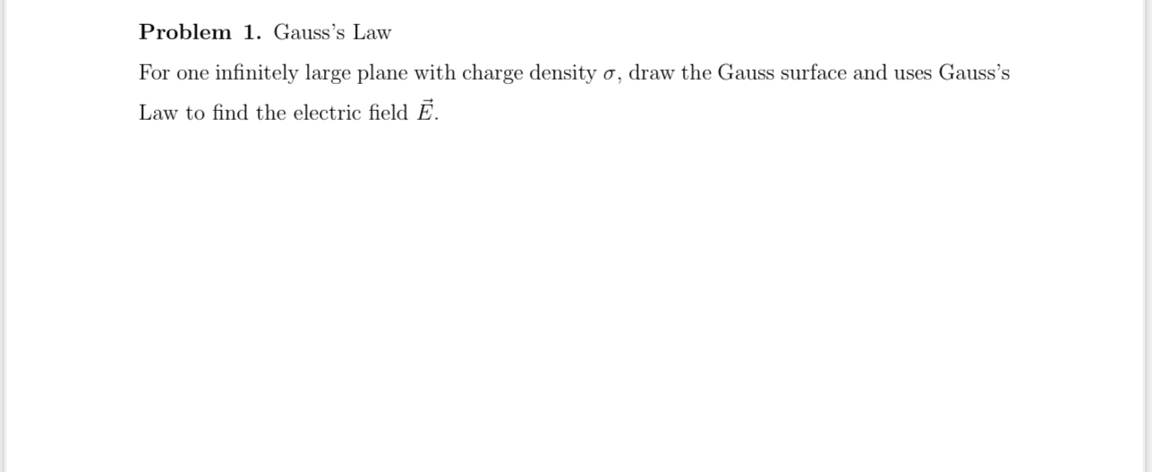 Solved Problem 1. ﻿Gauss's LawFor one infinitely large plane | Chegg.com