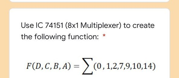 Solved Use IC 74151 (8x1 Multiplexer) to create the | Chegg.com