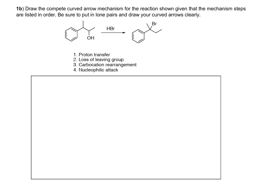 Solved 1b) ﻿Draw the compete curved arrow mechanism for the | Chegg.com