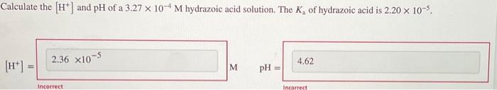 Solved Calculate the [H+]and pH of a 3.27×10−4M hydrazoic | Chegg.com