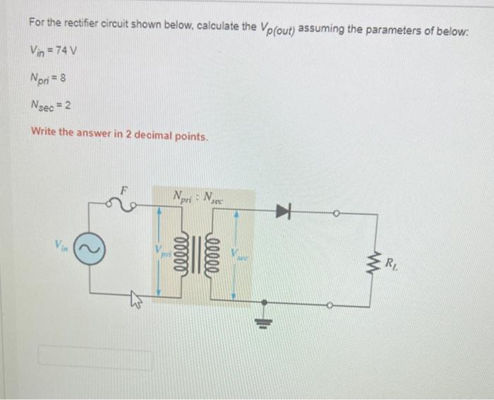 Solved For the rectifier circuit shown below, calculate the | Chegg.com