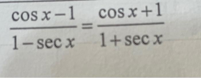 Solved 1−secxcosx−1=1+secxcosx+1 | Chegg.com