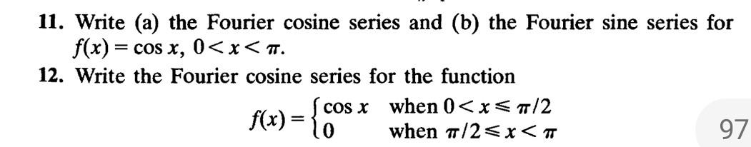 Solved 11. Write (a) the Fourier cosine series and (b) the | Chegg.com