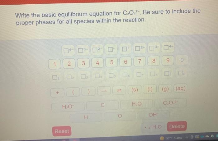 Solved Write the basic equilibrium equation for C2O42−.Be | Chegg.com