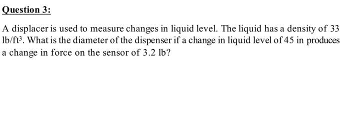 Solved A displacer is used to measure changes in liquid | Chegg.com