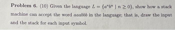 Problem 6 10 Given The Language L Anbn∣n≥0 Show 