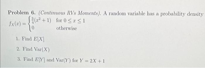 Solved Problem 6. (Continuous RVs Moments). A random | Chegg.com