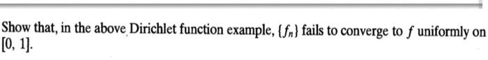 Solved Show that, in the above Dirichlet function example, | Chegg.com