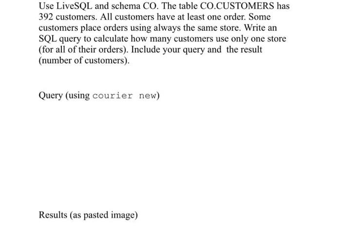 Solved Use LiveSQL and schema CO. The table CO.CUSTOMERS has | Chegg.com