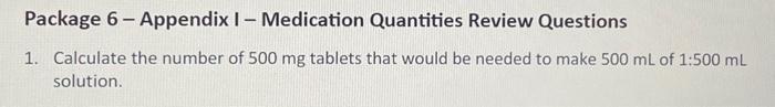Package 6-Appendix I-Medication Quantities Review | Chegg.com
