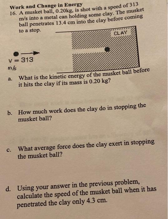 Solved Work and Change in Energy 16. A musket ball, 0.20kg, | Chegg.com