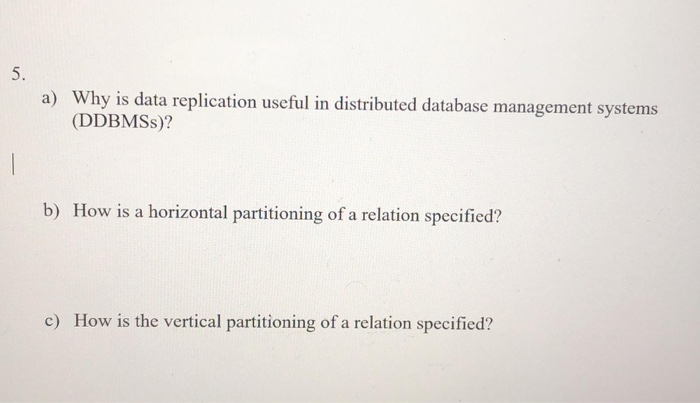 Solved 5. a) Why is data replication useful in distributed | Chegg.com