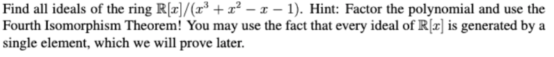 Solved Find all ideals of the ring Rxx3+x2-x-1. ﻿Hint: | Chegg.com