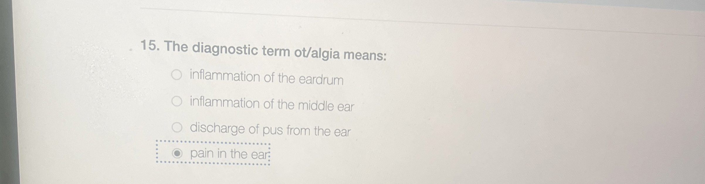 Solved The diagnostic term ot/algia means:inflammation of | Chegg.com