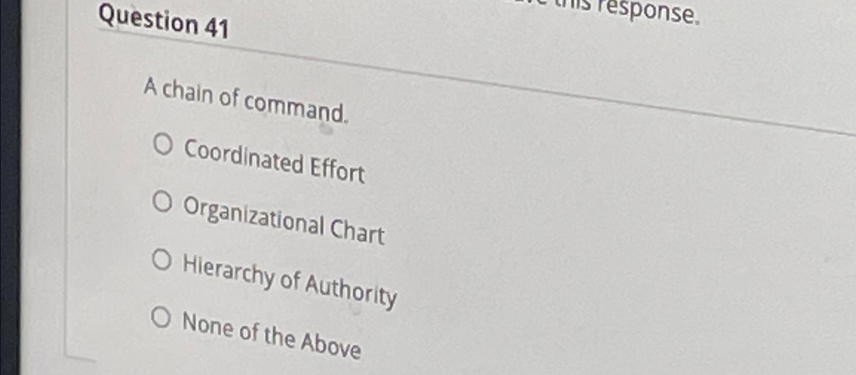Solved Question 41A chain of command.Coordinated | Chegg.com