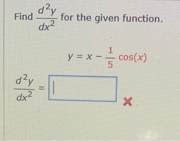 Solved Find dx2d2y for the given function. y=x−51cos(x) | Chegg.com
