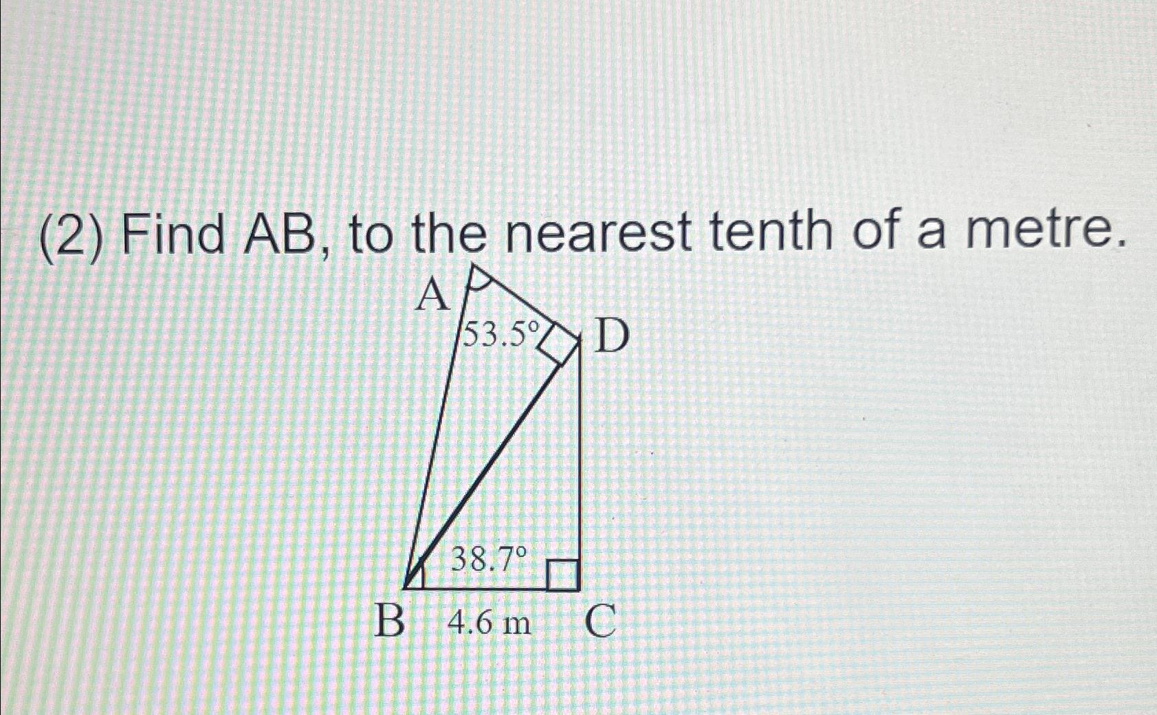 Solved (2) ﻿Find AB, ﻿to the nearest tenth of a metre. | Chegg.com