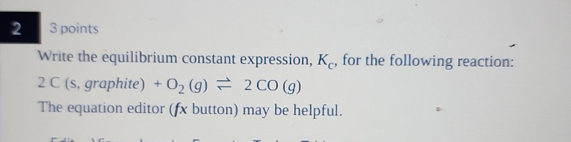 Solved 3 points Write the equilibrium constant expression, | Chegg.com