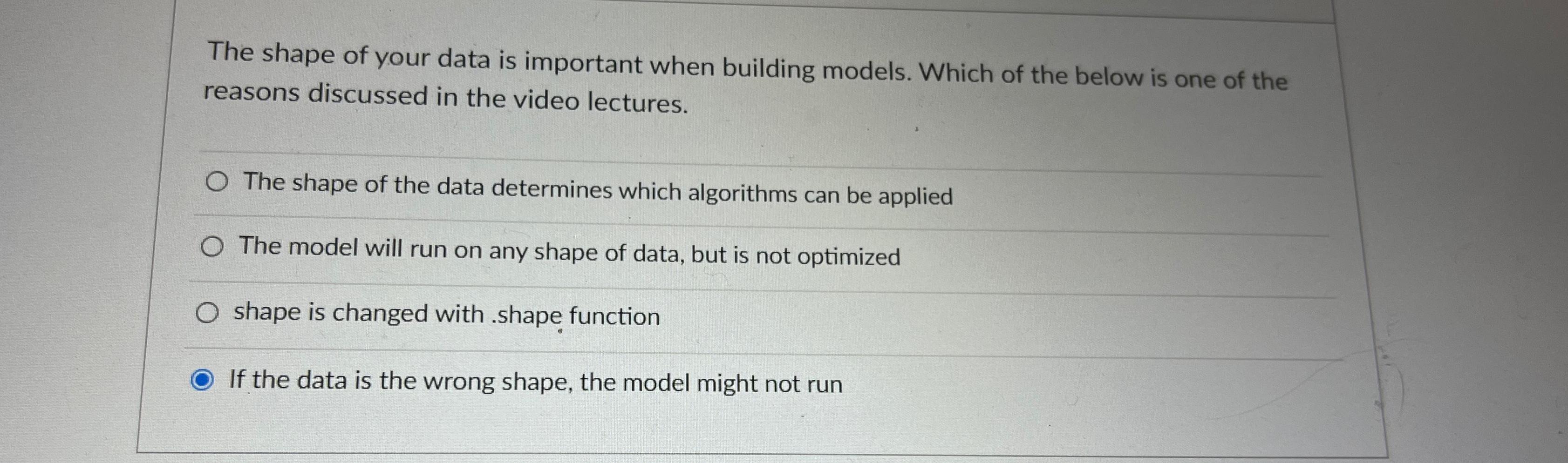 Solved The shape of your data is important when building | Chegg.com
