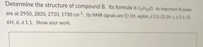 Solved Determine the structure of compound B. Its formula is | Chegg.com