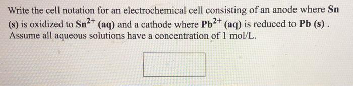 Solved Write the cell notation for an electrochemical cell | Chegg.com