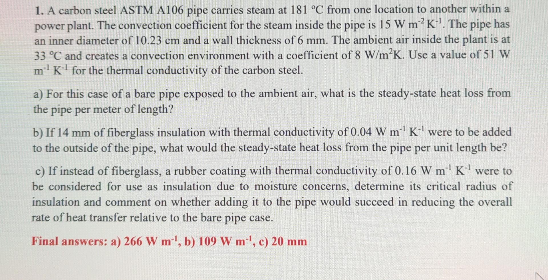 Solved 1. A carbon steel ASTM A 106 pipe carries steam at | Chegg.com