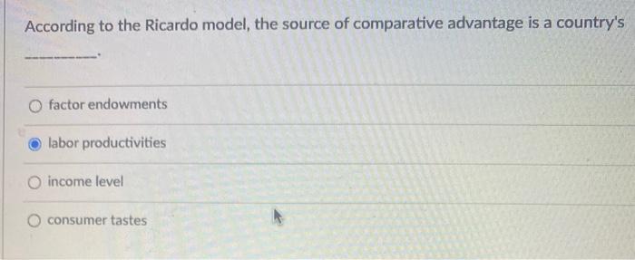 Solved According to the Ricardo model, the source of | Chegg.com