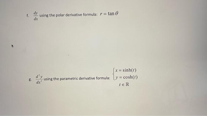 Solved f. dxdy using the polar derivative formula: r=tanθ g. | Chegg.com