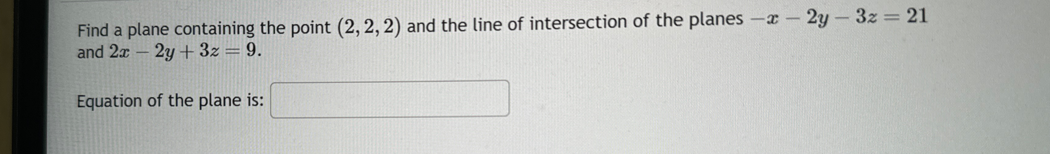 Solved Find a plane containing the point (2,2,2) ﻿and the | Chegg.com