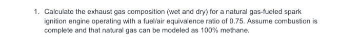 Solved 1. Calculate the exhaust gas composition (wet and | Chegg.com