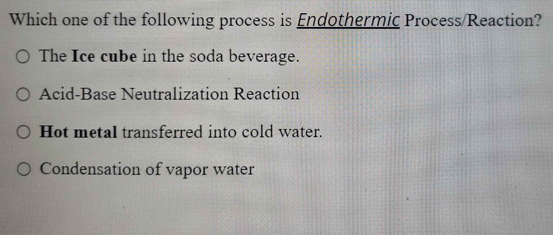Solved Which one of the following process is Endothermic | Chegg.com