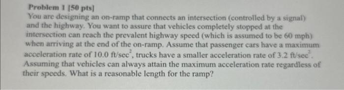 Solved Problem 1 150 pts] You are designing an on-ramp that | Chegg.com