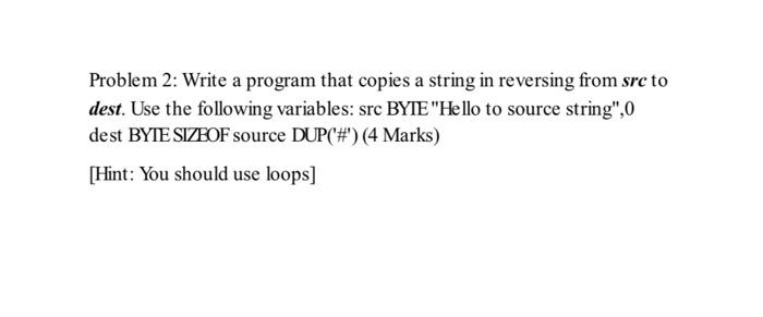 Solved Problem 2: Write a program that copies a string in | Chegg.com