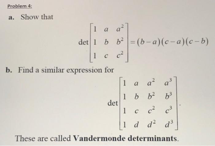 Solved Problem 4: a. Show that 1 a a² det 1 b b2 = | Chegg.com