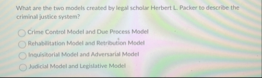 Solved What are the two models created by legal scholar | Chegg.com