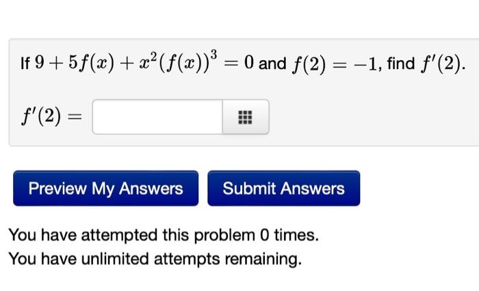 Solved If 9+5f(x)+x2(f(x))3=0 and f(2)=−1, f′(2)= You have | Chegg.com